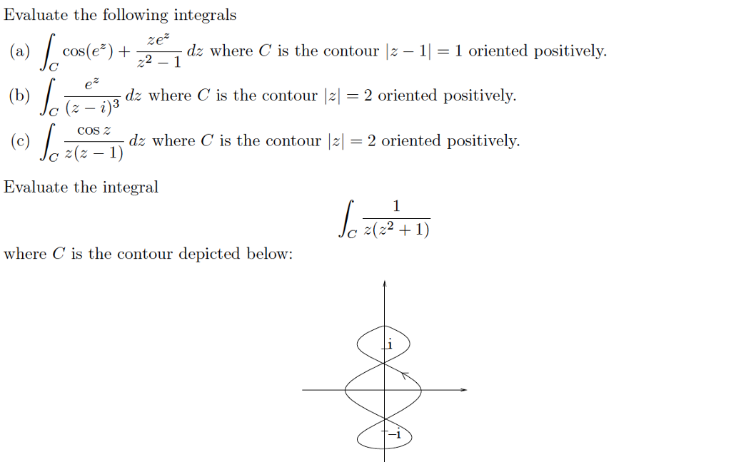 Solved Evaluate the following integrals Integral_C cos(e^z) | Chegg.com
