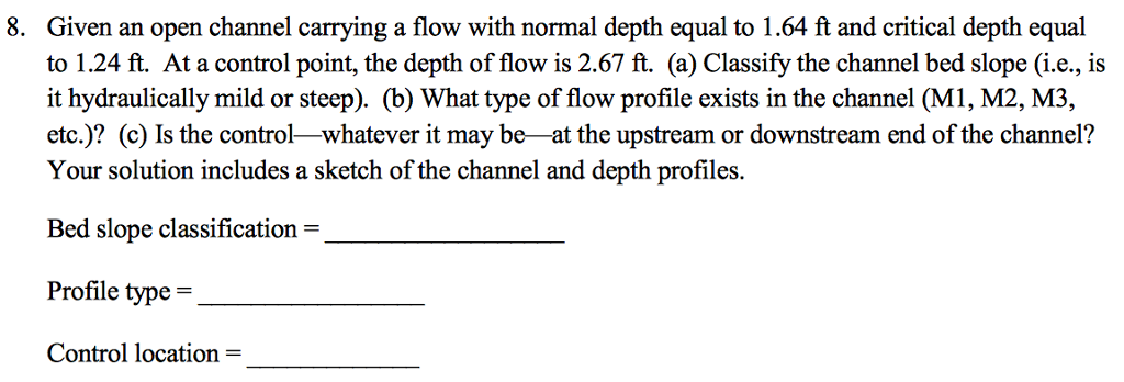 Solved 8. Given an open channel carrying a flow with normal | Chegg.com