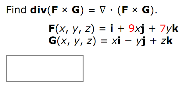 Solved Find div(Fx G) - V - (FxG) G(x, y, z) -xi - yj + zk | Chegg.com