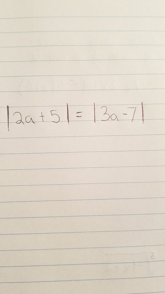 Solved |2a + 5| = |3a - 7| | Chegg.com