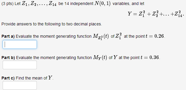 Solved Let Z1, Z2, , Z14 be 14 independent N(0, 1) | Chegg.com Solved Let Z1, Z2, , Z14 be 14 independent N(0, 1) | Chegg.com