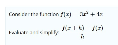 Solved Consider the function f(x) = 3x2 + 4x Evaluate and | Chegg.com