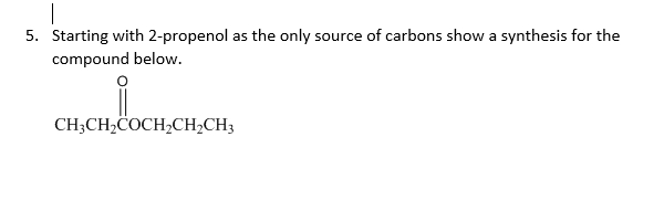 Solved Starting with 2-propenol as the only source of | Chegg.com