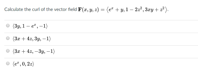 Solved Calculate the curl of the vector field F(x, y, z) = | Chegg.com