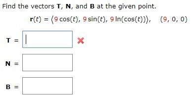 Solved Find the vectors T, N, and B at the given point. | Chegg.com