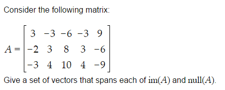 Solved Consider the following matrix: A = [3 -3 -6 -3 9 -2 | Chegg.com
