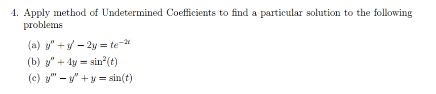 Solved 4. Apply method of Undetermined Coefficients to find | Chegg.com