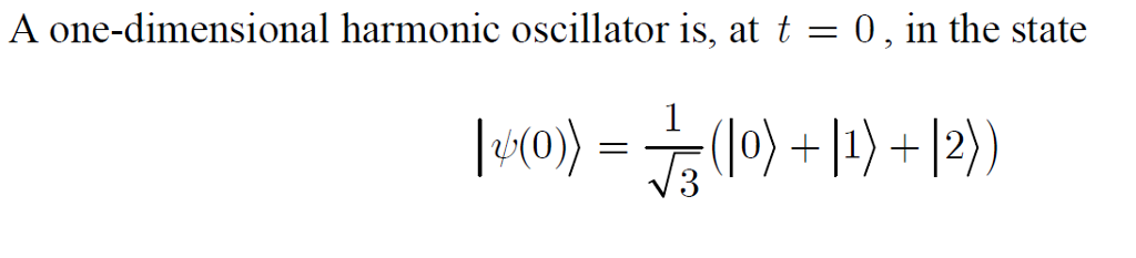 Solved A one-dimensional harmonic oscillator is, at t = 0 , | Chegg.com