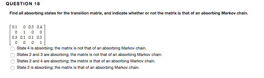 Solved Find all absorbing states for the transition matrix, | Chegg.com