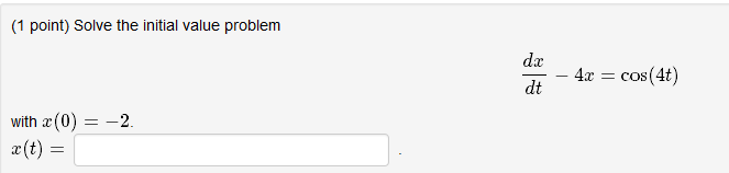 Solved Solve the initial value problem dx/dt - 4x = cos | Chegg.com