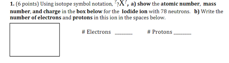 Solved 1. (6 points) Using isotope symbol notation, '?X', a) | Chegg.com