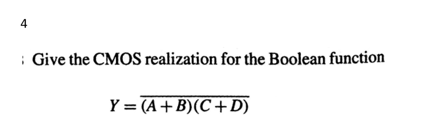 Solved 4 : Give the CMOS realization for the Boolean | Chegg.com