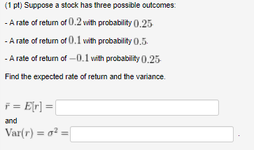 Solved Suppose a stock has three possible outcomes: - A | Chegg.com