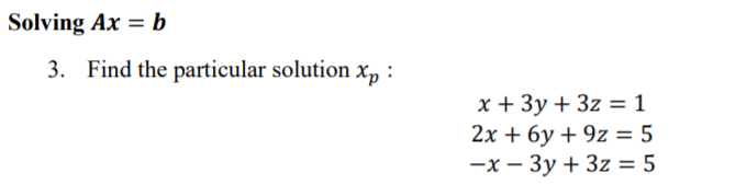 Solved Solving Ax b 3. Find the particular solution xp x +3y | Chegg.com