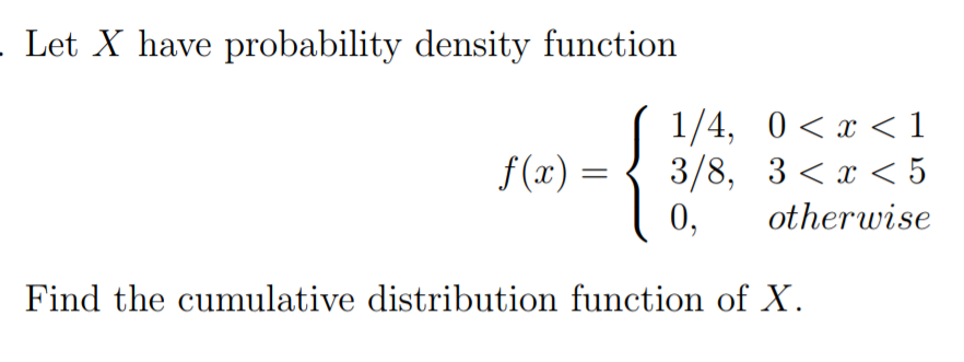 Solved Let X have probability density function 1/4, 0〈x〈1 | Chegg.com