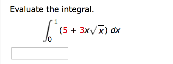 Solved Evaluate the integral. integral^1_0 (5 + 3x | Chegg.com