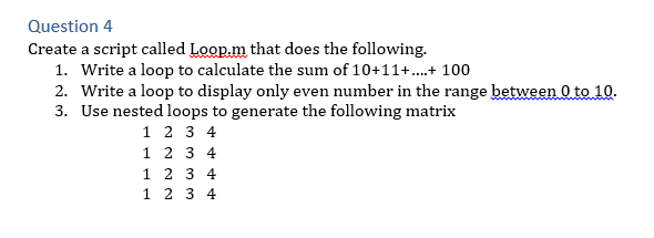 Solved Question 4 Create a script called Loop.m that does | Chegg.com