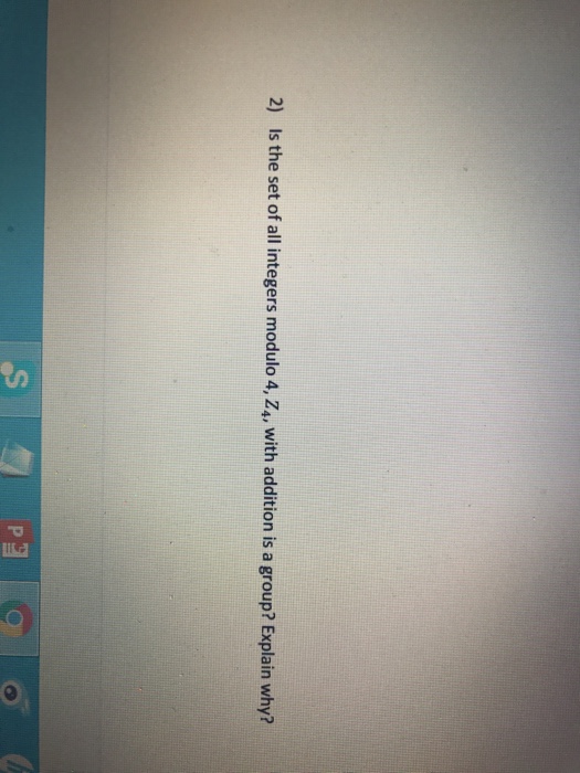 Solved Is the set of all integers modulo 4, Z_4, with | Chegg.com