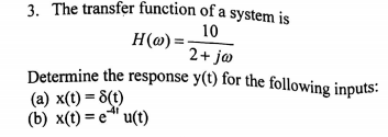 Solved The transfer function of a system is H(omega) = 10/2 | Chegg.com