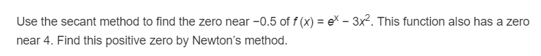 Solved Use the secant method to find the zero near -0.5 of f | Chegg.com