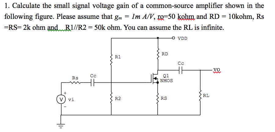 Solved 1. Calculate the small signal voltage gain of a | Chegg.com