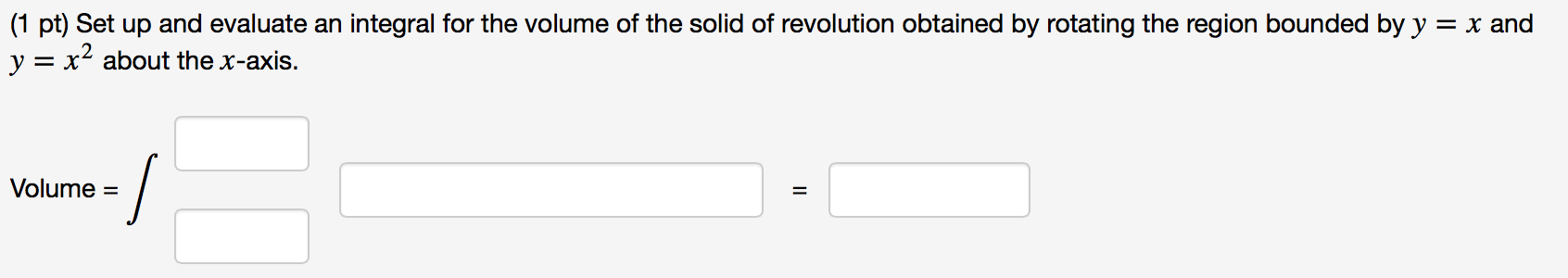 Solved (1 pt) Set up and evaluate an integral for the volume | Chegg.com