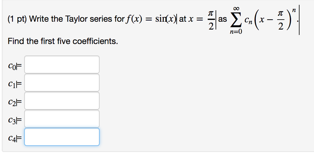 Solved Write the Taylor series for f(x) = sin(x)| at x = | Chegg.com