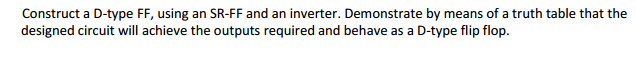 Solved Construct a D-type FF, using an SR-FF and an | Chegg.com