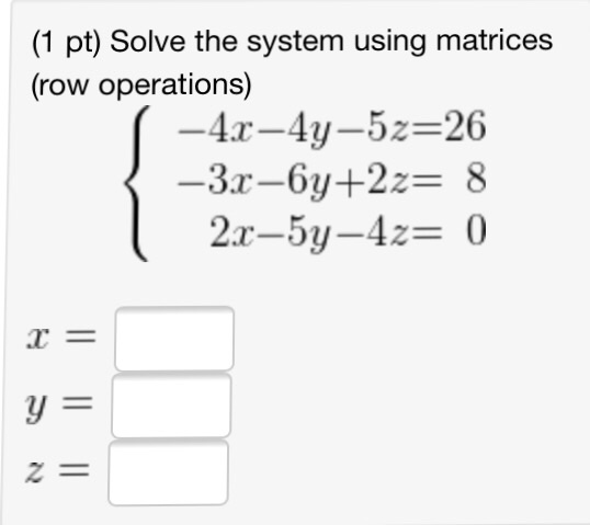 Solved Solve the system using matrices (row operations) | Chegg.com