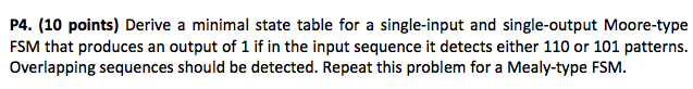 Solved P4. (10 points) Derive a minimal state table for a | Chegg.com