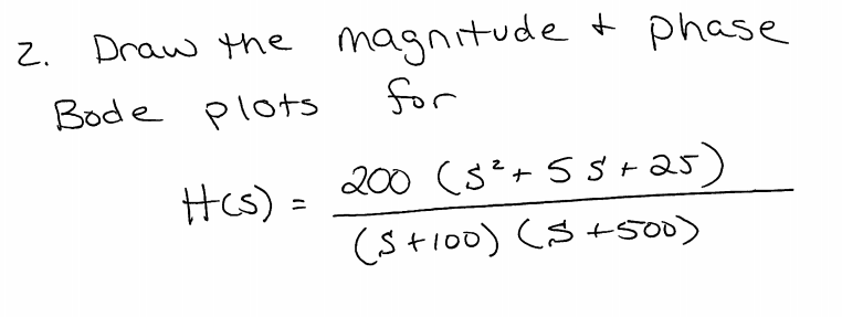 Solved Z. Draw〉Hne magnitude t Phase Bode Plots o Hos) = | Chegg.com
