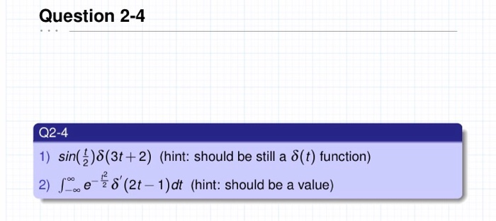 Solved Sin(t/2) delta (3t + 2) integral_-infinity^infinity | Chegg.com