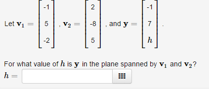 Solved Let v1= [-1 5 -2 ], v2 = [2 -8 5] , and y = [-1 7 h] | Chegg.com