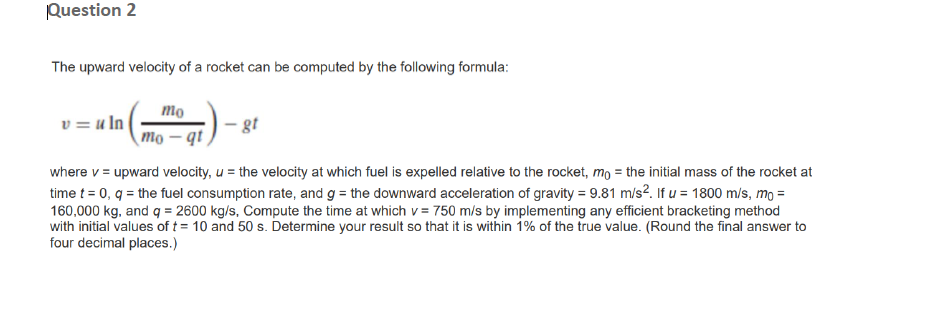 Solved Question 2 The upward velocity of a rocket can be | Chegg.com