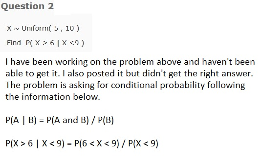 Solved X ~ Uniform(5, 10) Find P(X > 6 | X
