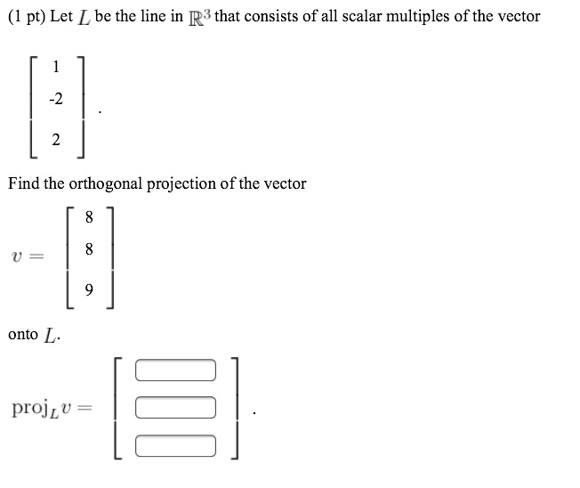 Solved Let L be the line in R3 that consists of all scalar | Chegg.com