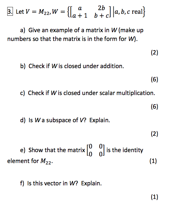 Solved a) Give an example of a matrix in W (make up numbers | Chegg.com