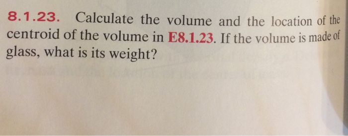 Solved 8.1.23. Calculate the volume and the location of the | Chegg.com