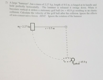 Solved A large "hammer" has a mass of 2.27 kg, length of | Chegg.com