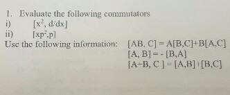 Solved SHOW ALL WORK!!! Evaluate the following commutators | Chegg.com
