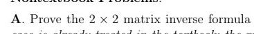 Solved A. Prove the 2 x 2 matrix inverse formula | Chegg.com