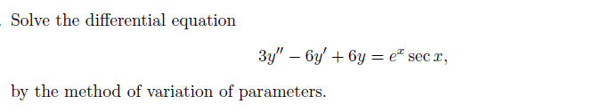 Solved: Solve The Differential Equation 3y" - 6y' + 6y = E... | Chegg.com