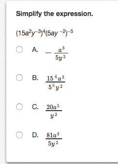 Solved Simplify the expression. (15a^2 y^-3)^4 (5ay^-2)^-5 | Chegg.com