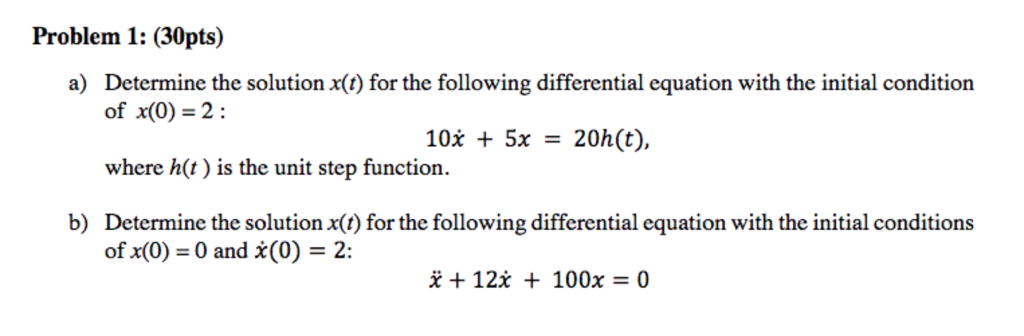Solved Problem 1: (30pts) a) Determine the solution x(t) for | Chegg.com