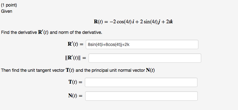 Solved Given R(t) = -2 cos(4t) i + 2 sin(4t)j + 2tk Find | Chegg.com