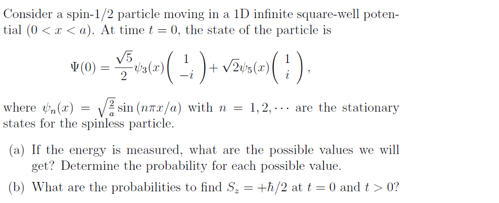 Solved Consider a spin-1/2 particle moving in a 1D infinite | Chegg.com Solved Consider a spin-1/2 particle moving in a 1D infinite | Chegg.com