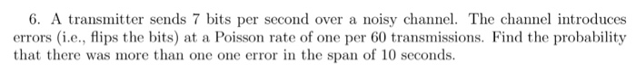 Solved A transmitter sends 7 bits per second over a noisy | Chegg.com