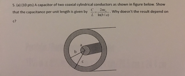 Solved 5. (a) (10 pts) A capacitor of two coaxial | Chegg.com