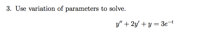 Solved Use variation of parameters to solve. y" + 2y' + y = | Chegg.com