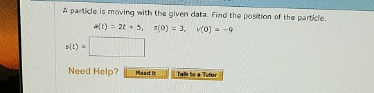Solved A particle is moving with the given data. Find the | Chegg.com